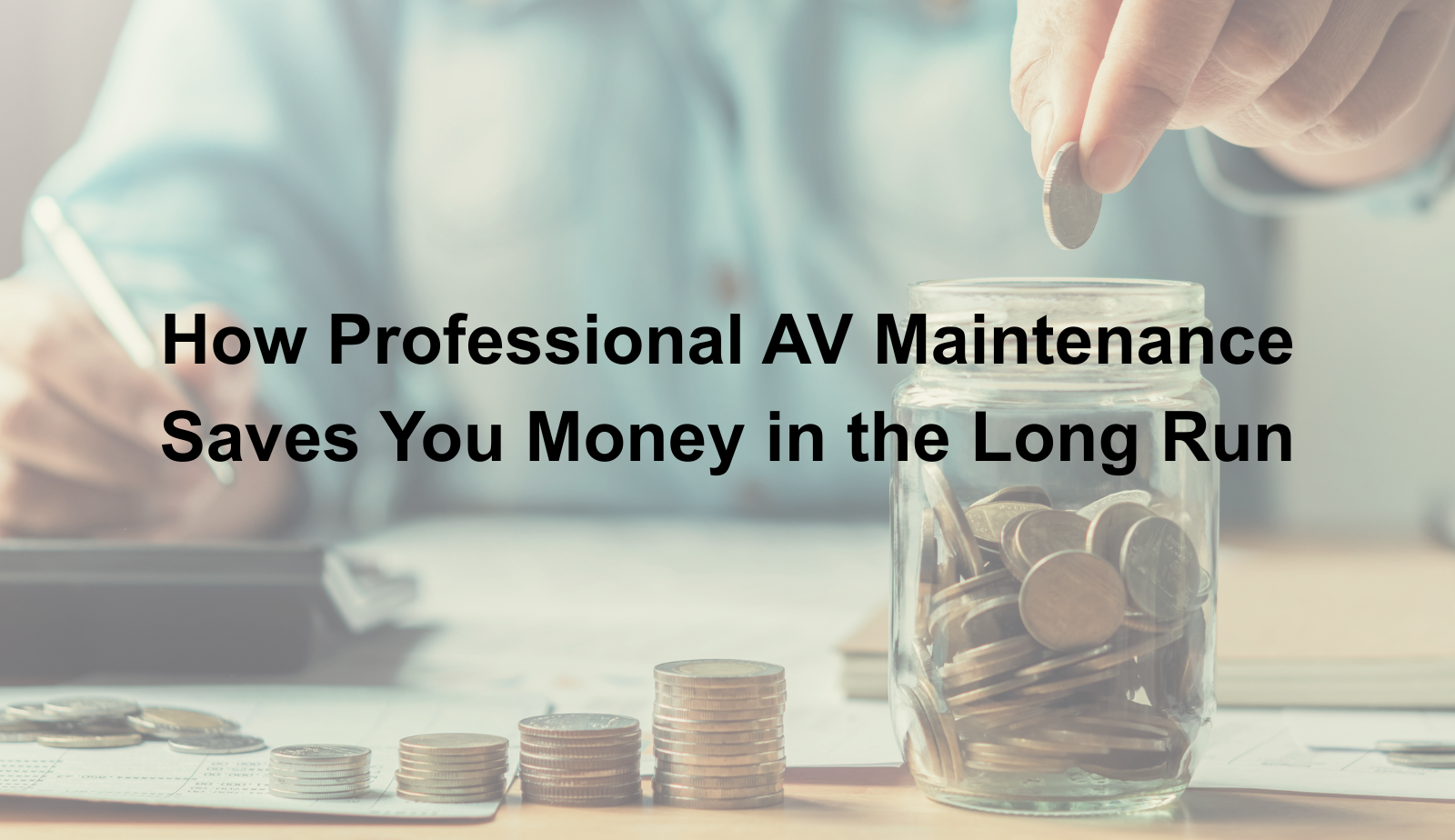 How Professional AV Maintenance Saves You Money in the Long Run ...