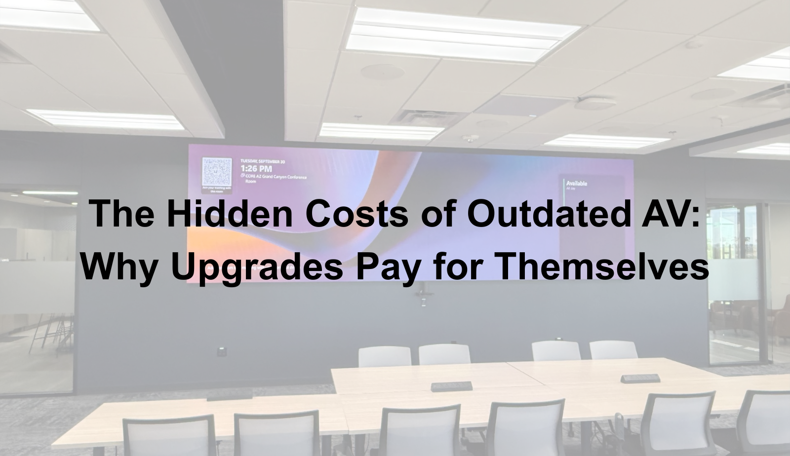 The Hidden Costs of Outdated AV: Why Upgrades Pay for Themselves ...