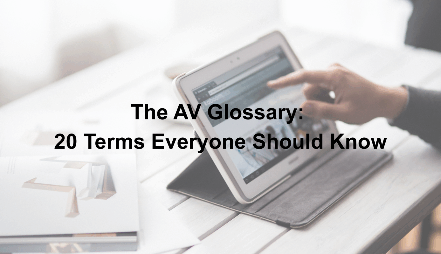 The AV Glossary: 20 Terms Everyone Should Know - Technology Providers ...