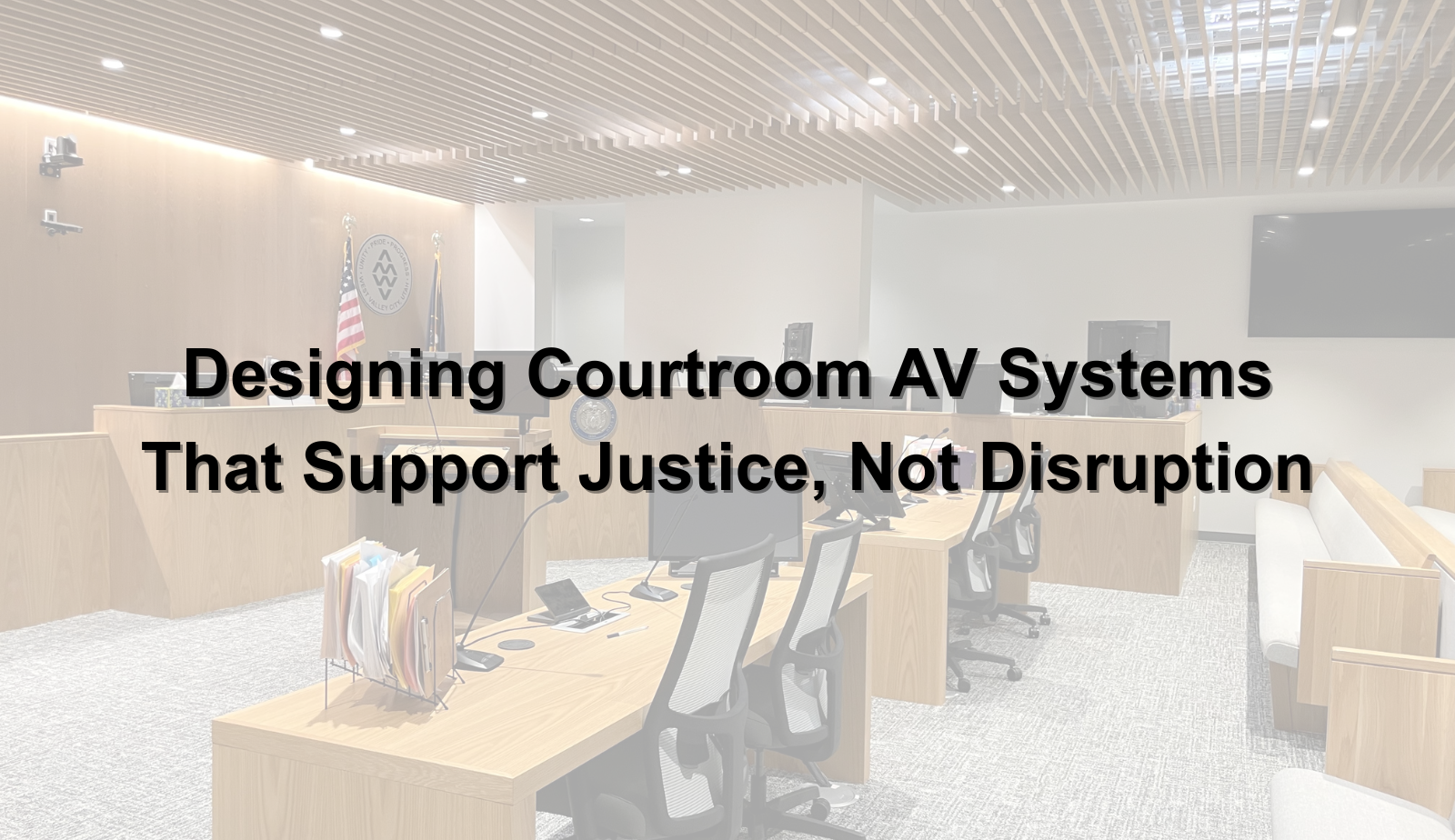 Designing Courtroom AV Systems That Support Justice, Not Disruption ...